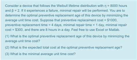 Consider A Device That Follows The Weibull Lifetime