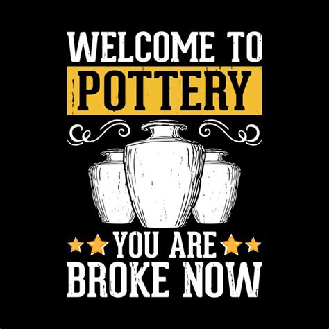 Premium Vector Welcome To Pottery You Are Broke Now Funny Ceramic