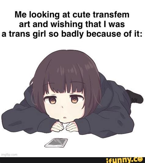 Eggirl Me Looking At Cute Transfem Art And Wishing That I Was A Trans Girl So Badly Because Of