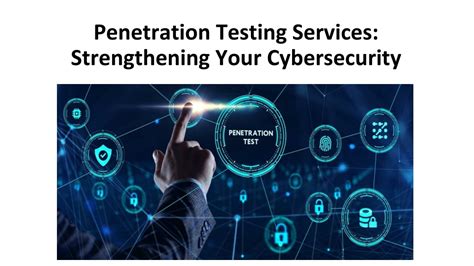 Ppt Penetration Testing Services Strengthening Your Cybersecurity Powerpoint Presentation