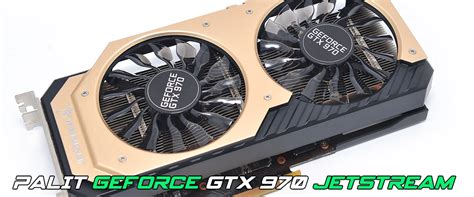 Palit GeForce GTX 970 JETSTREAM Review Palit GeForce GTX 970 JETSTREAM