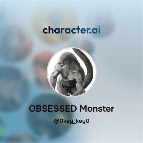 Chat With OBSESSED Monster Character Ai Personalized AI For Every
