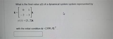 Solved What Is The Final Value Yt ﻿of A Dynamical System