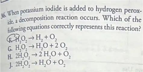 When Potassium Iodide Is Added To Hydrogen Peroxide A Decomposition