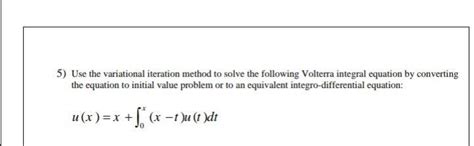 Solved 5 Use The Variational Iteration Method To Solve The