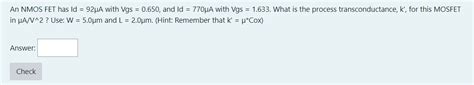 Solved An Nmos Fet Has Id92μa ﻿with Vgs0650 ﻿and