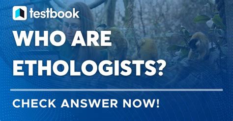 Who Are Ethologists Detailed Answer With Definitions And Role