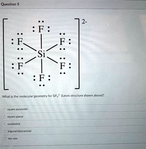 Solved Question 5 What Is The Molecular Geometry For Sif2 Lewis