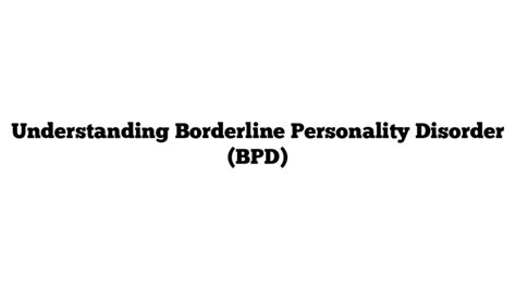 Understanding Borderline Personality Disorder Bpd