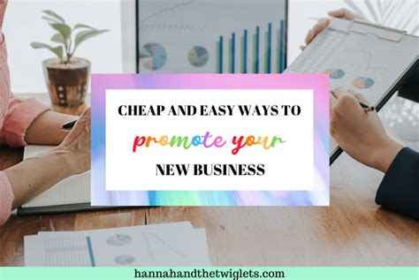 Cheap And Easy Ways To Promote Your New Business Ad Hannah And The