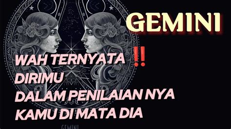GEMINI WAH TERNYATA DIRIMU DALAM PENILAIAN NYA KAMU DI MATA DIA