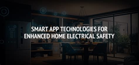 Smart App Technologies For Enhanced Home Electrical Safety