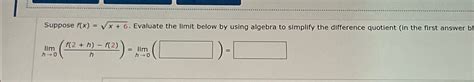 solved suppose f x x 62 ﻿evaluate the limit below by using