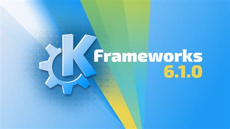 KDE Frameworks 6 1 0 Rolls Out Here S What S New