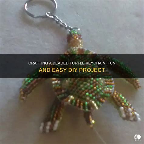 Crafting A Beaded Turtle Keychain Fun And Easy Diy Project Petshun