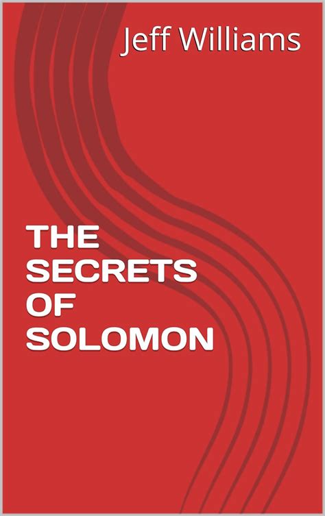 The Secrets Of Solomon The Life And Events Of A Mysterious