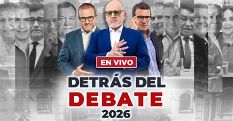 Debate Presidencial 2026 Sigue El Minuto A Minuto De La última Fecha