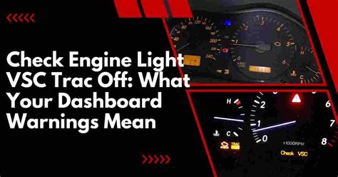 Check Engine Light Vsc Trac Off What Your Dashboard Warnings Mean