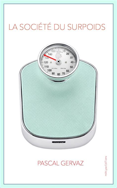 La SociÉtÉ Du Surpoids Pourquoi Nous Sommes Trop Gros