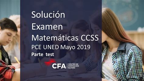 Examen Matemáticas CCSS Resuelto PCE UNED Mayo 2019 Parte Test YouTube