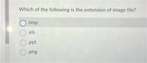 Solved Which Of The Following Is The Extension Of Image Chegg