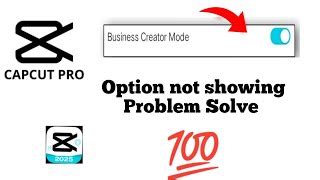 Capcut Business Creator Mode Not Showing Problem Solved Capcut All