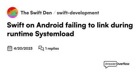Swift On Android Failing To Link During Runtime `systemload` The