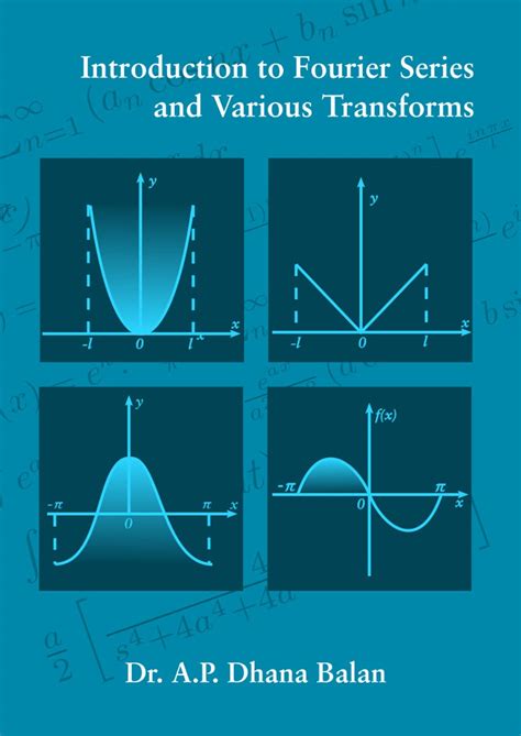 Introduction To Fourier Series And Various Transforms Ebook A P Dr Dhana Balan