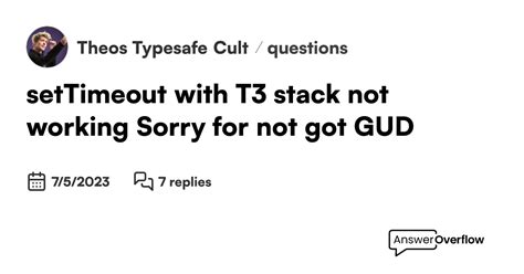 settimeout with t3 stack not working sorry for not got gud theo s