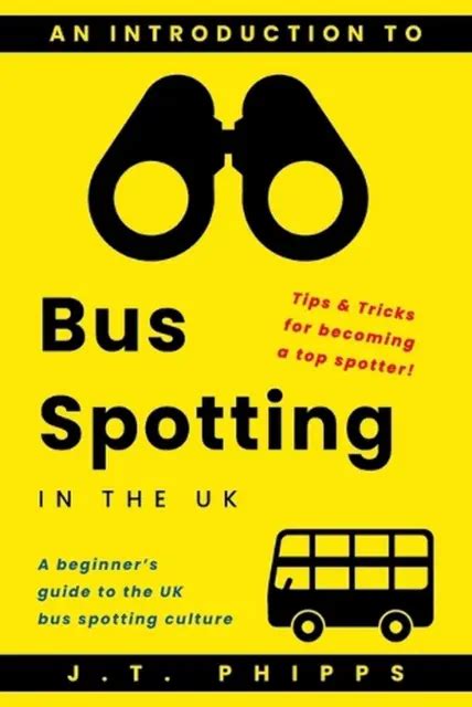 An Introduction To Bus Spotting In The Uk By J T Phipps Paperback Book