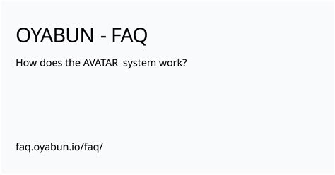 How Does The AVATAR System Work OYABUN FAQ