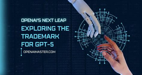 Openais Next Leap Exploring The Trademark For Gpt 5