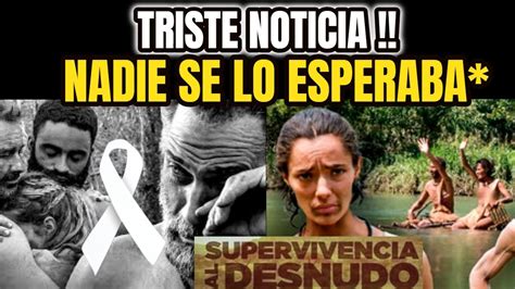 ULTIMO MINUTO ACABA DE FALLECER Participante De Supervivencia Al