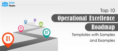 Top 10 Operational Excellence Roadmap Templates With Samples And Examples