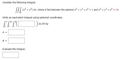 Solved Consider The Following Integral ∭ex2y2dv Where E