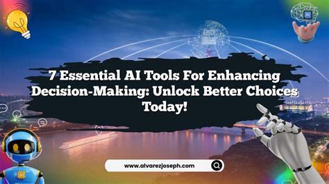 7 Essential Ai Tools For Enhancing Decision Making Unlock Better Choices Today