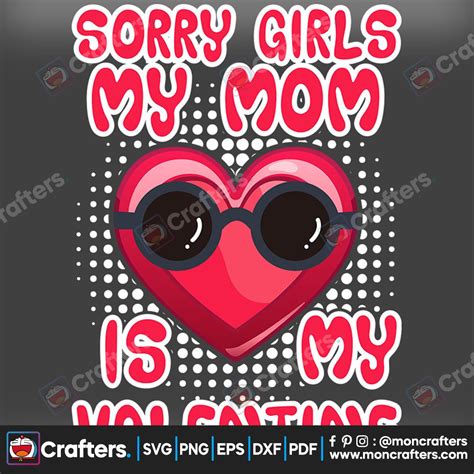 Sorry Girls My Mom Is My Valentine Svg Instant Download Instant Download