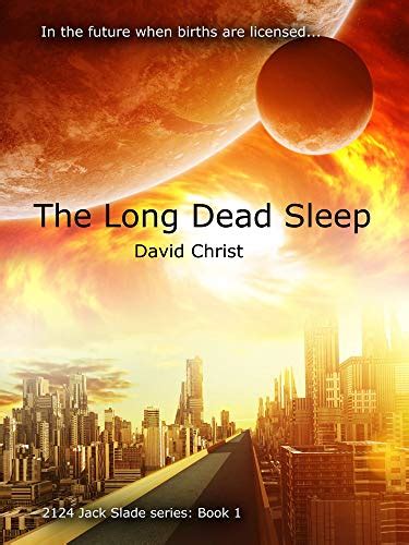 The Long Dead Sleep 2124 Jack Slade Series Book 1 By David Christ