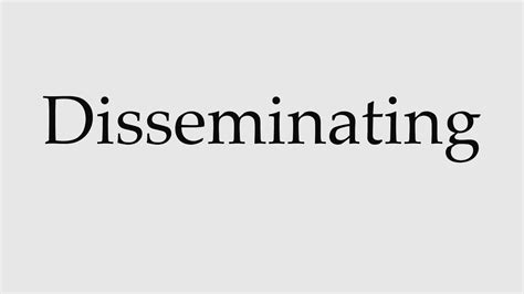 How To Pronounce Disseminating Youtube