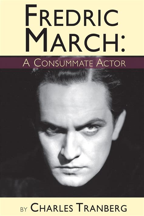 Fredric March A Cosummate Actor