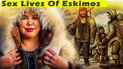 Weird Insane Sex Lives Of Inuit Eskimos