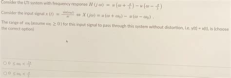 Solved Consider The LTI System With Frequency Response H Chegg