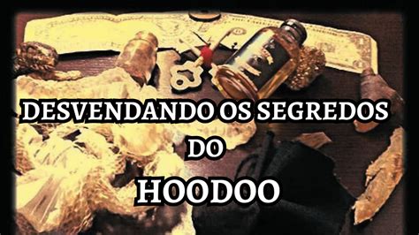 Desvendando Os Segredos Do Hoodoo