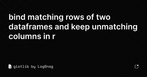 Gistlib Bind Matching Rows Of Two Dataframes And Keep Unmatching