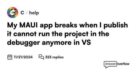 My Maui App Breaks When I Publish It Cannot Run The Project In The Debugger Anymore In Vs C