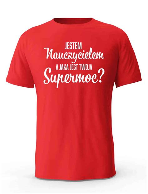 Koszulka Męska Jestem Nauczycielem A Jaka Jest Twoja Supermoc Prezent Dla Mężczyzny