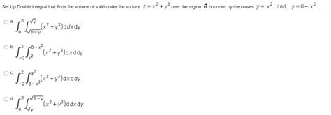 Solved Set Up Double Integral That Finds The Volume Of Solid