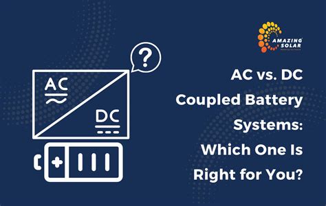Ac Vs Dc Coupled Battery Systems Which Is Best For You