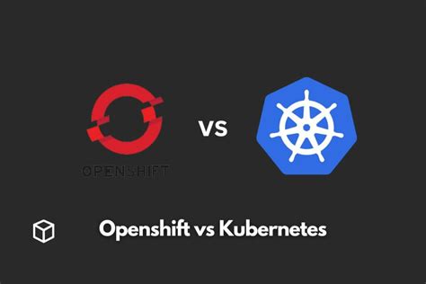 Openshift Vs Kubernetes What Is The Difference Programming Cube