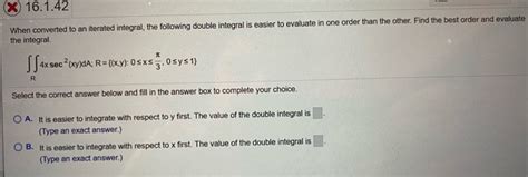 solved x 16 1 42 when converted to an iterated integral the
